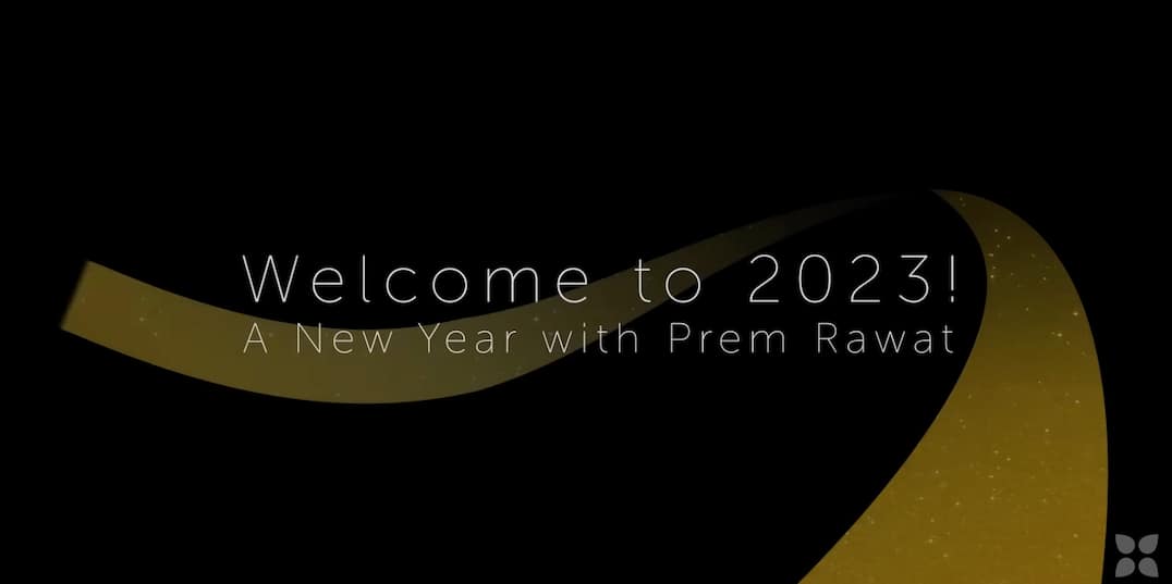 Welcome to 2023: Prem Rawat's New Year Message - TPRF.org